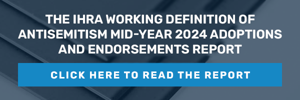 Adoptions & Endorsements of the IHRA Working Definition of Antisemitism Adoptions & Endorsements of the IHRA Working Definition of Antisemitism